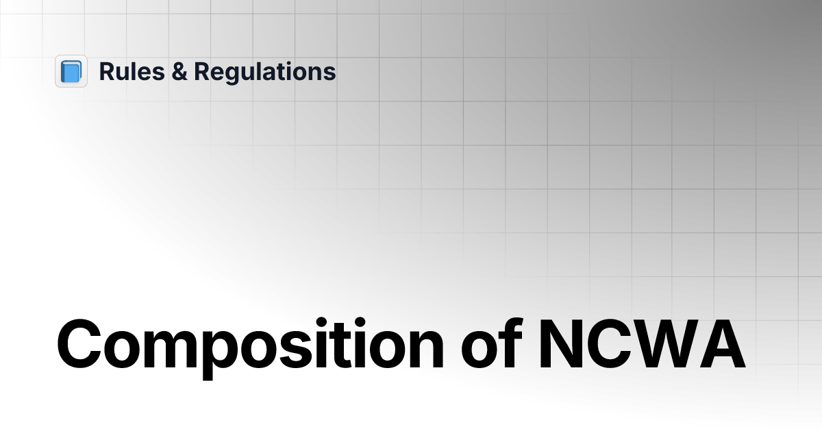 Composition of NCWA | Rules & Regulations