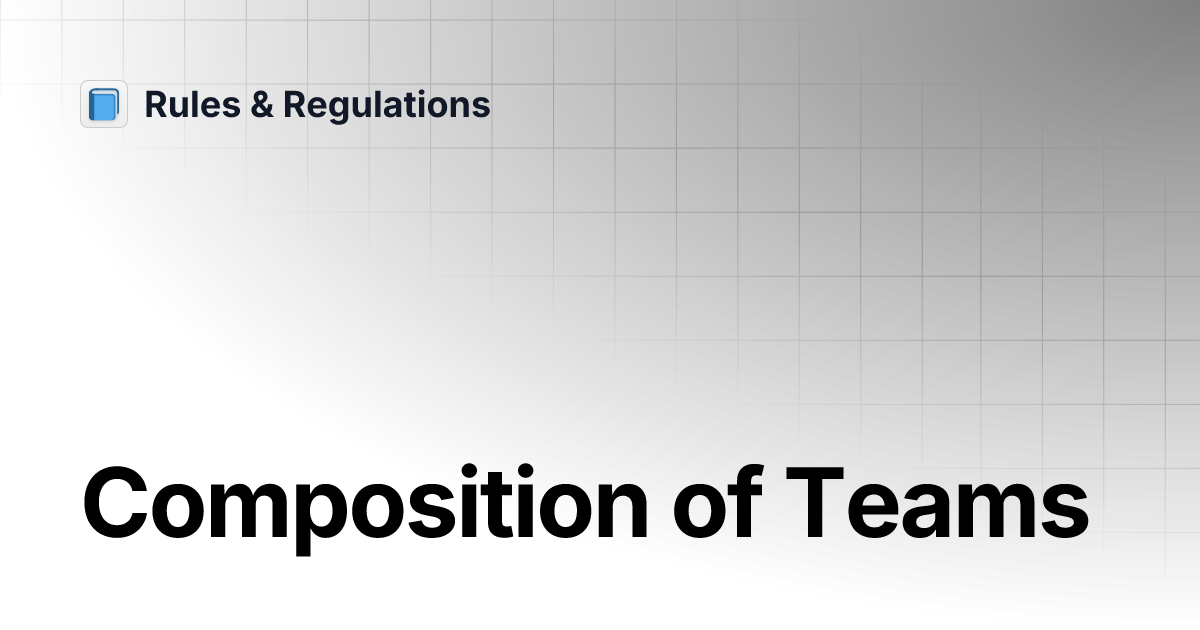 Composition of Teams | Rules & Regulations